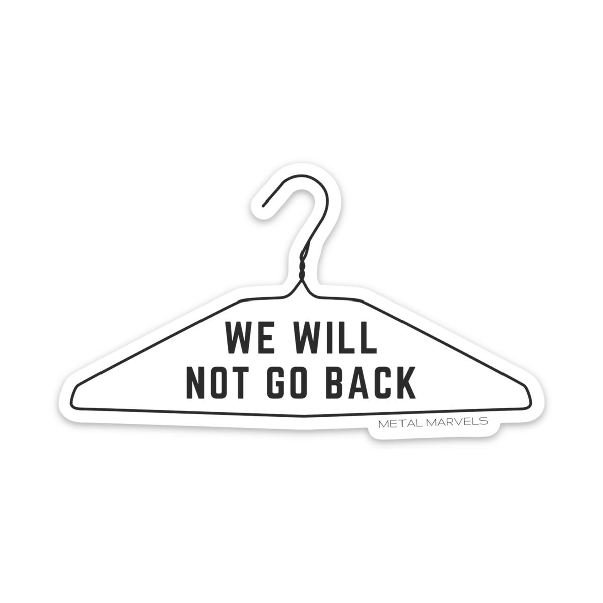 We Will Not Go Back (Hanger) - Die Cut Sticker – Babe co.